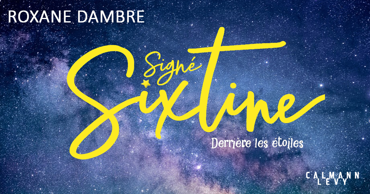 Signé Sixtine, le nouveau roman de Roxane Dambre - Calmann Lévy